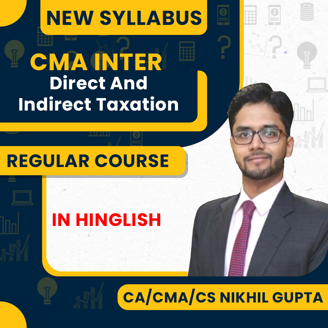 CA Nikhil Gupta CMA Inter DT & IDT Classes